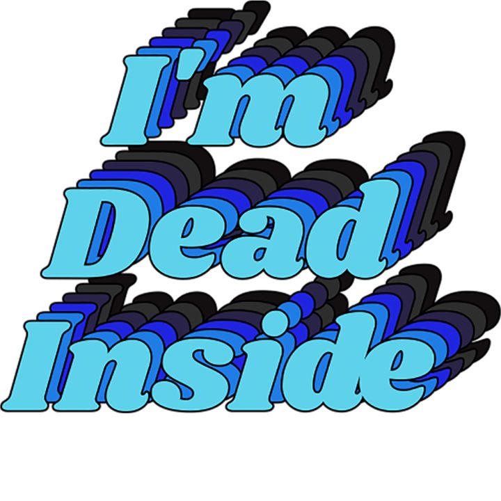 I_m Dead Inside Joke Graphic Typogra - NovaStore - Digital Art & AI ...