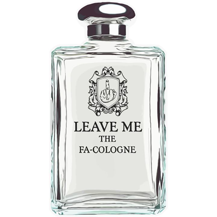 Leave Me The Fa-Cologne - NovaStore - Digital Art & AI, Humor & Satire ...