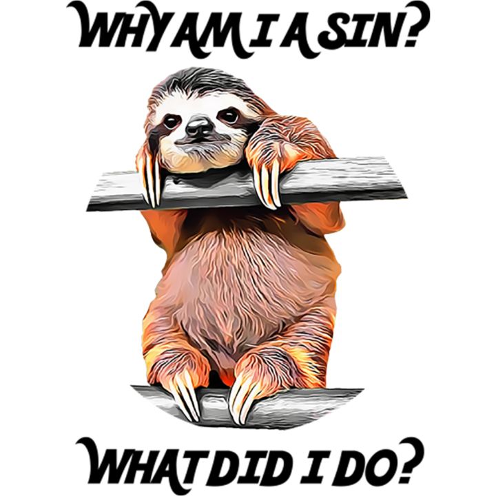 SLOTH ASKS Why Am I A Sin What Did I - NovaStore - Digital Art & AI ...