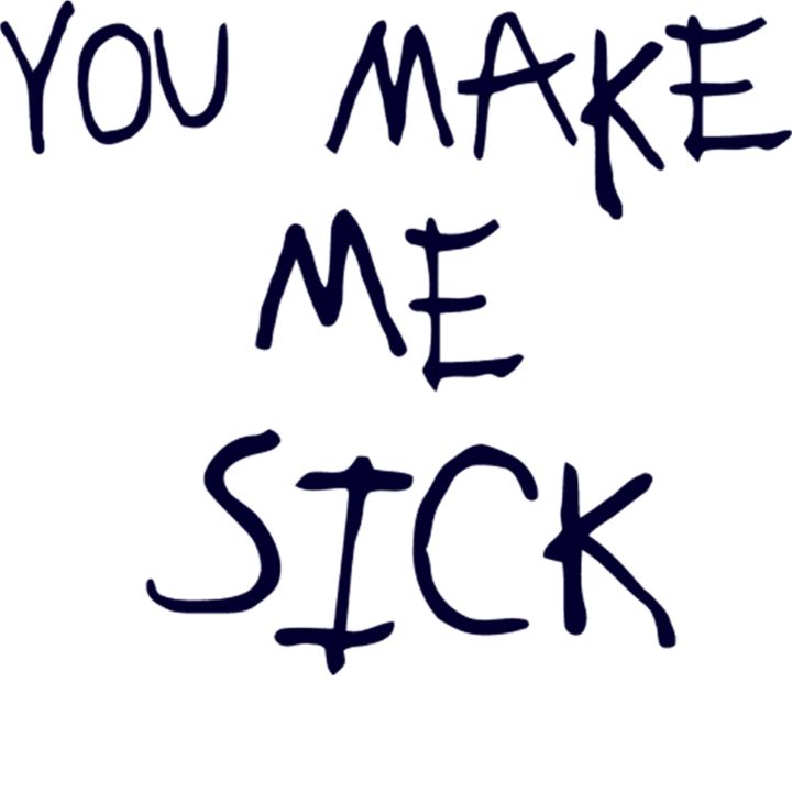 You Make Me Sick Glow Design - NovaStore - Digital Art & AI, Humor & Satire, Other Humor ...