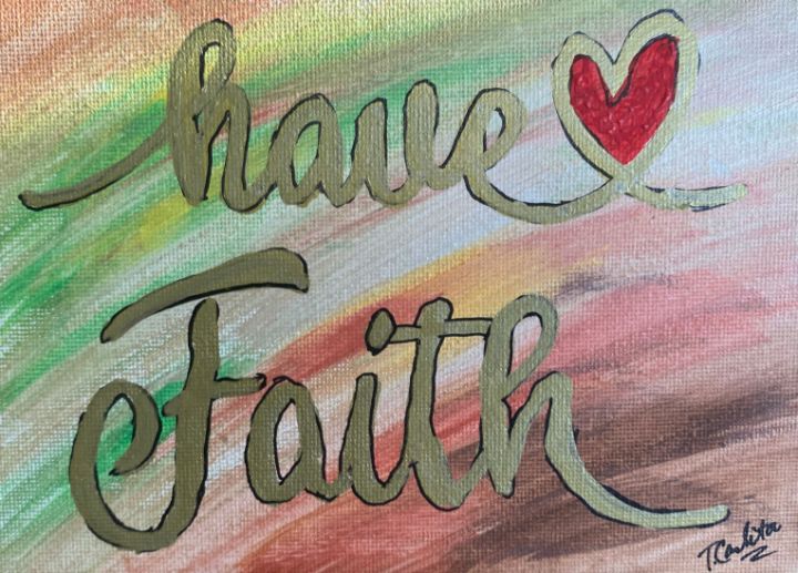Have Faith - Art Therapy Heals - Paintings & Prints, Abstract, Text ...