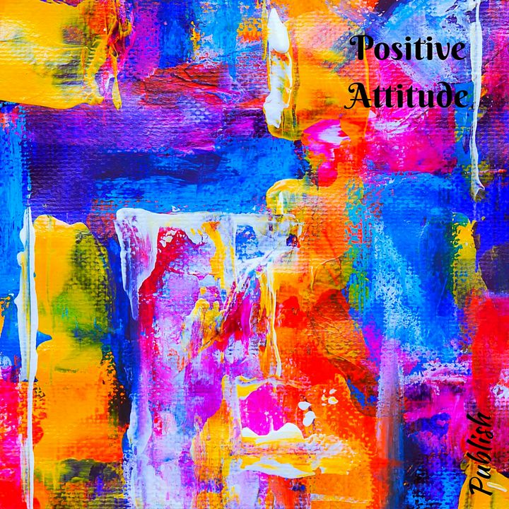 Positive Attitude - Art4u2 - Digital Art & AI, Abstract, Other Abstract ...