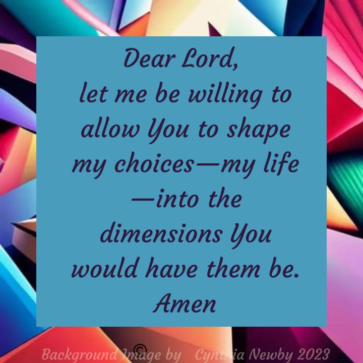 Prayer For God to Shape choices - Cindy's Creative Corner - Digital Art ...