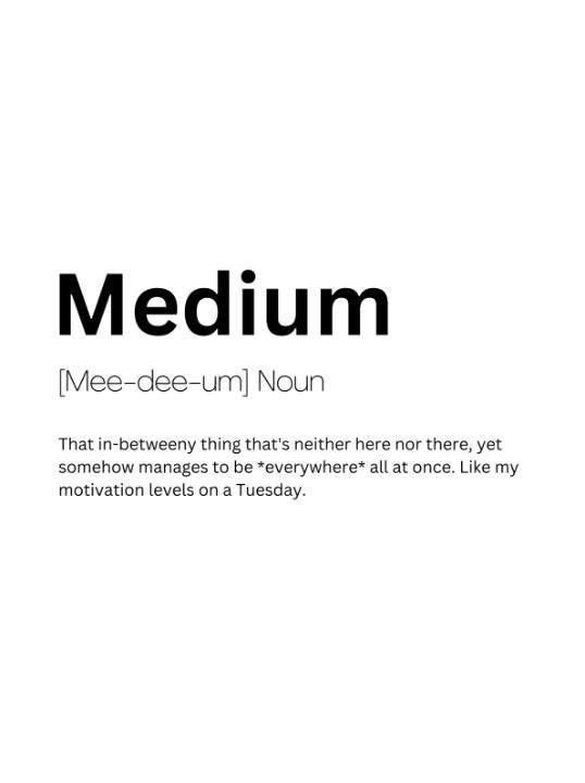 Medium Dictionary Definition - Kaigozen2 - Digital Art & AI, Humor ...