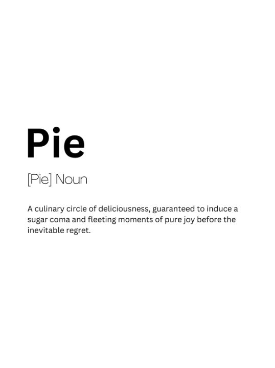 Pie Dictionary Definition - Kaigozen2 - Digital Art & AI, Humor & Satire, Signs & Sayings - ArtPal