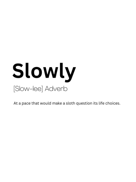Slowly Dictionary Definition - Kaigozen2 - Digital Art & AI, Humor ...