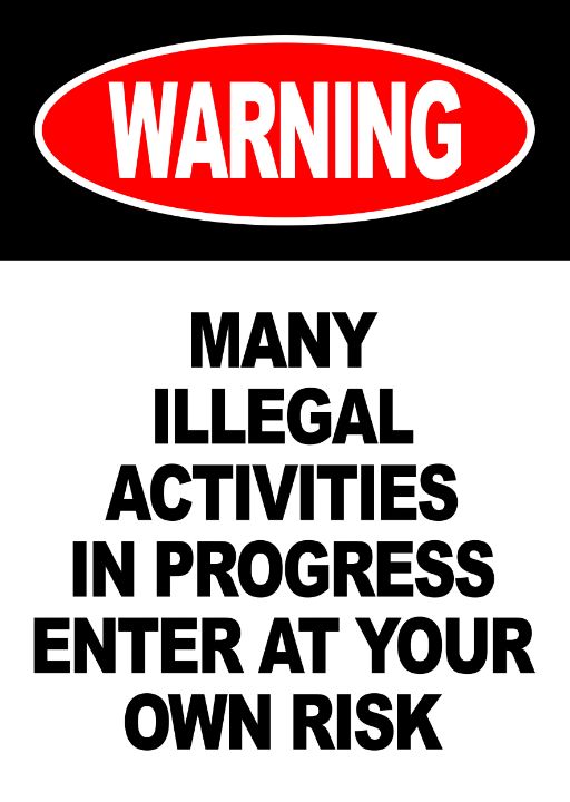 Funny Warning Signs Illegal Activity - Cool Posters For All - Digital ...