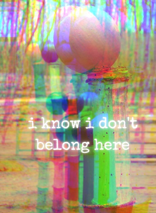 i know i don't belong here - Michele Collins Designs - Digital Art & AI ...