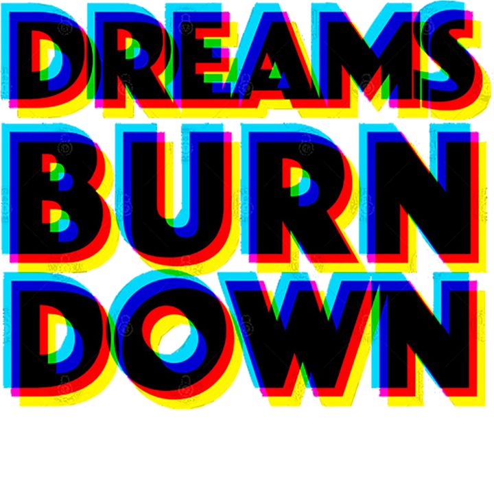 Dreams Burn Down - 3D Typographic De - MartisArt - Digital Art & AI ...