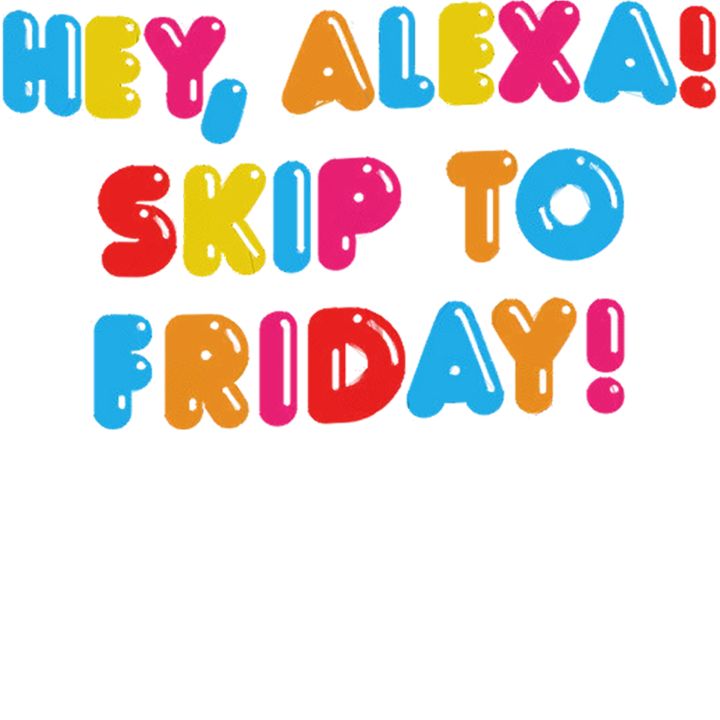 HEY ALEXA - SKIP TO FRIDAY - MartisArt - Digital Art & AI, Humor ...