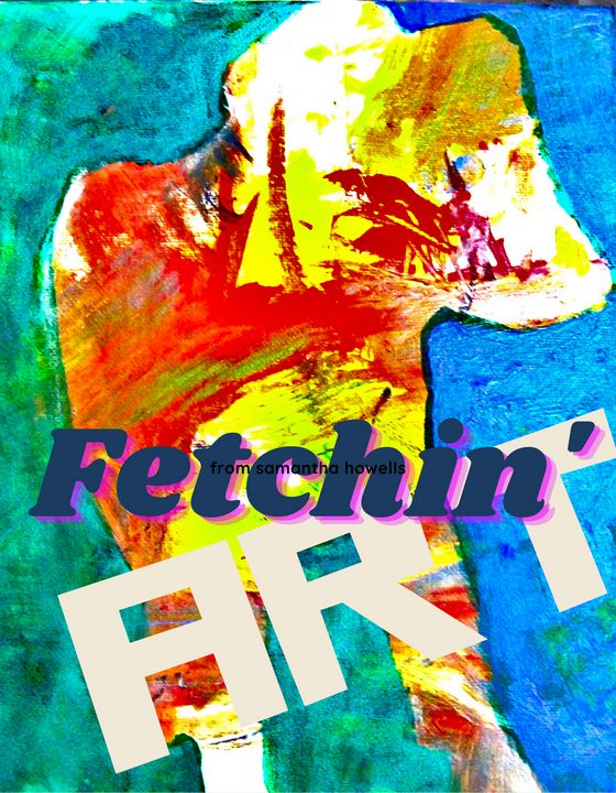 Fetchin' Art - DonWillisJrArt - Paintings & Prints, Abstract, Text - ArtPal