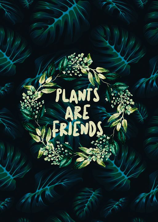 Plants Are Friends - Viper Visuals - Drawings & Illustration, Flowers ...
