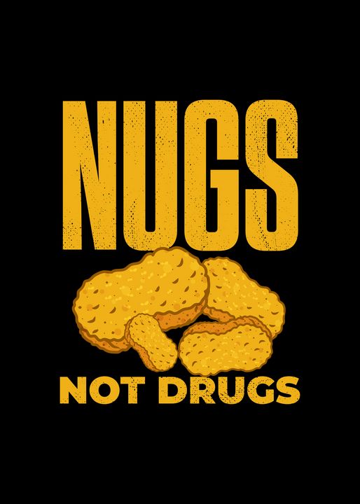 Nugs Not Drugs Funny Chicken Nuggets - Viper Visuals - Drawings ...