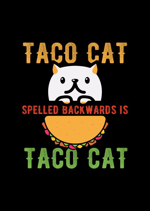 Taco Cat Funny Tacocat - Viper Visuals - Drawings & Illustration ...