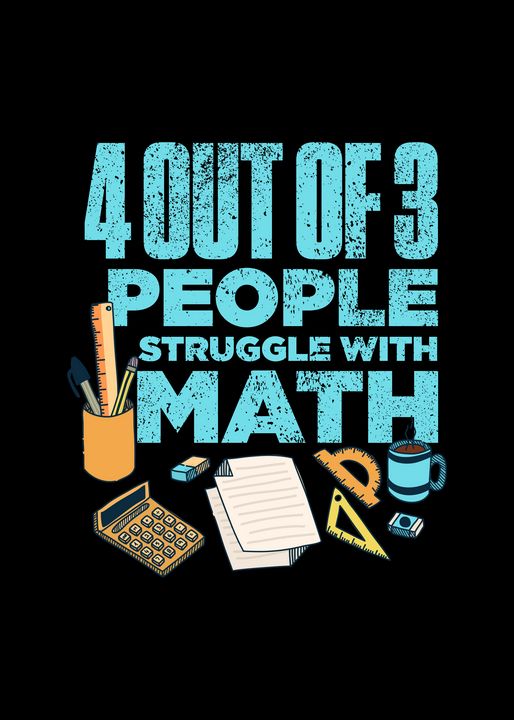 4 Out Of 3 People Struggle With Math - Viper Visuals - Digital Art ...