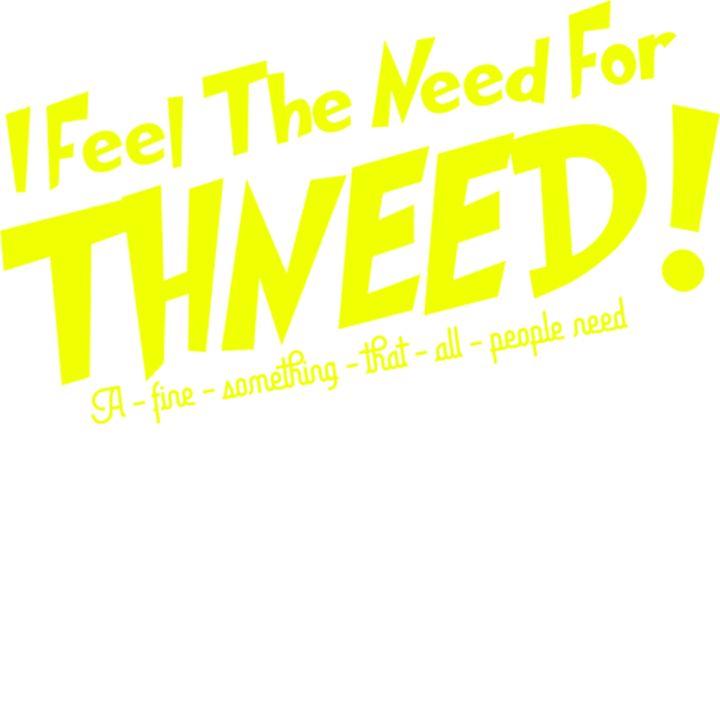 I Feel The Need for Thneed - RekaStore - Digital Art & AI, Humor ...