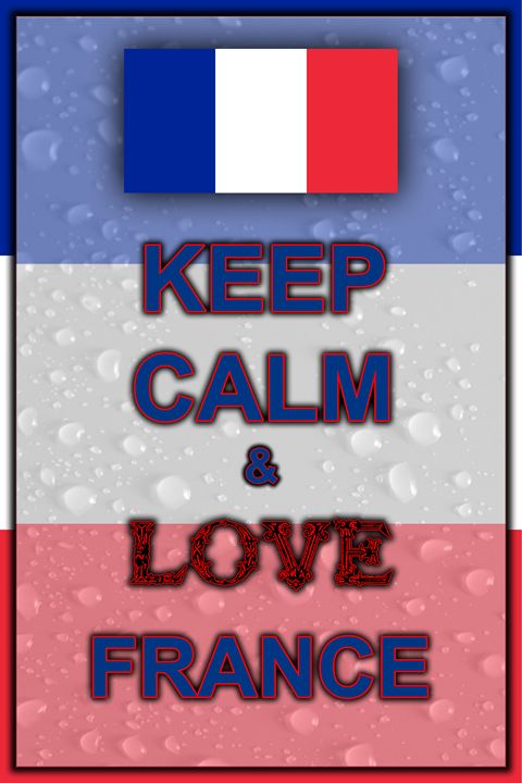 Keep Calm and Love France - ArtDesign1978 - Digital Art & AI ...