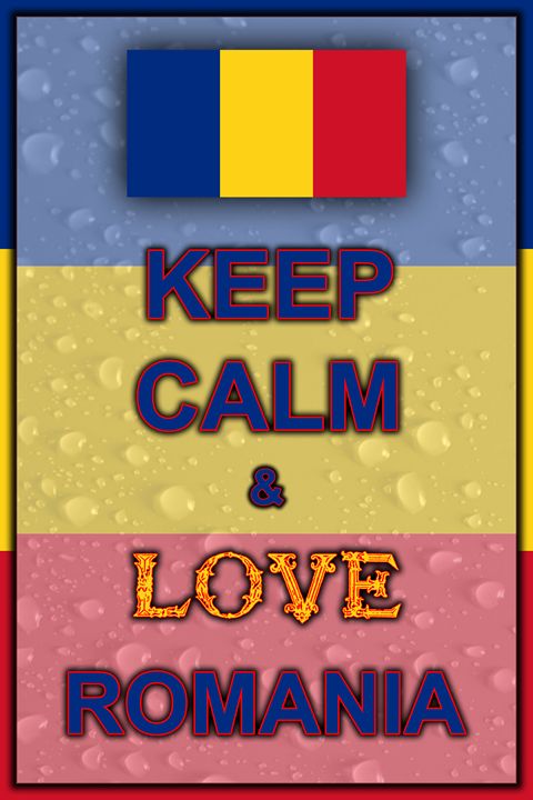 Keep Calm and Love Romania - ArtDesign1978 - Digital Art & AI ...