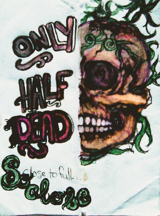 Half Alive or Half Dead - Skeches - Drawings & Illustration, Still Life ...